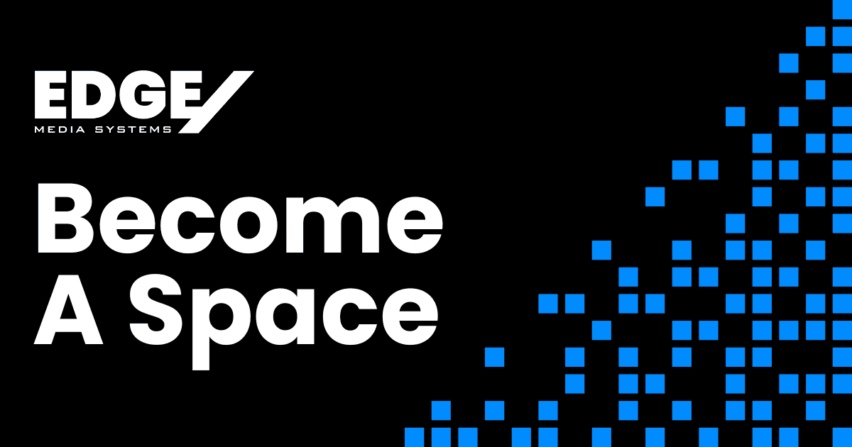 Become a Space - Edge Media Systems